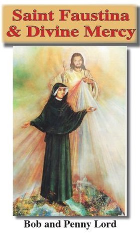 Saint Faustina Kowalska and Divine Mercy by Bob Lord | Goodreads