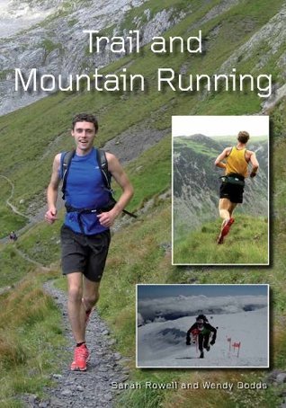Trail and Mountain Running by Sarah Rowell | Goodreads