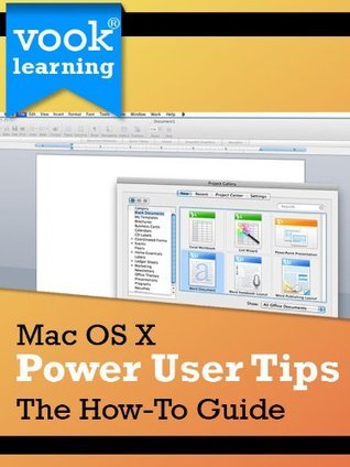 Mac OS X Power User Tips: The How-To Guide by Vook | Goodreads