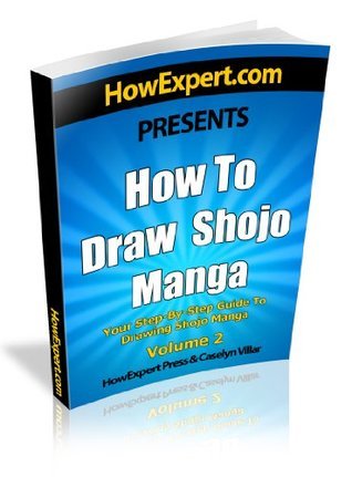 How To Draw Shojo Manga: Your Step-By-Step Guide To Drawing Shojo Manga ...