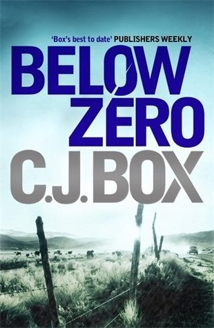 Below Zero by C.J. Box | Goodreads