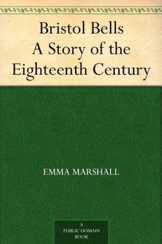 Bristol Bells A Story of the Eighteenth Century by Emma Marshall ...