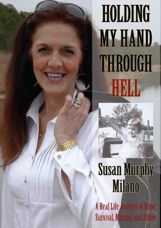 Holding My Hand Through Hell: A Real Life Journey of Hope, Survival ...