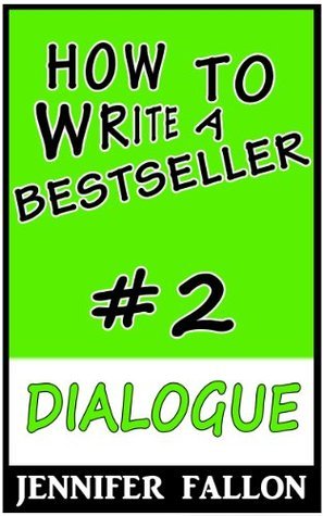 How to Write a Bestseller: Dialogue by Jennifer Fallon | Goodreads