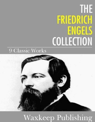 The Friedrich Engels Collection: 9 Classic Works by Friedrich Engels ...