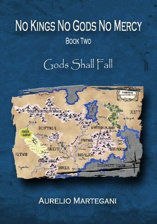 No Kings No Gods No Mercy - Book Two: Gods Shall Fall by Aurelio ...