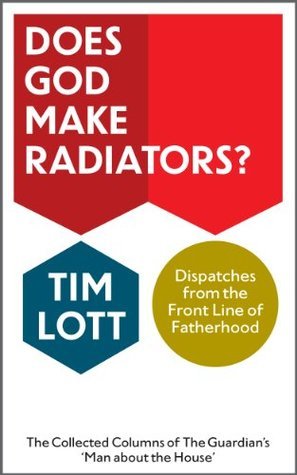 Does God Make Radiators? by Tim Lott | Goodreads