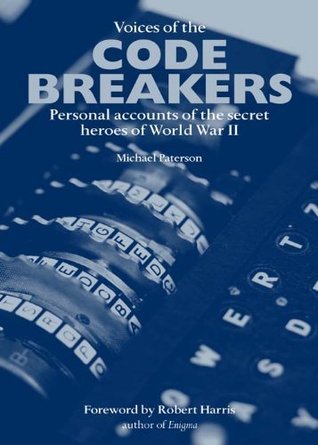 Voices of the Codebreakers: The Inside Story of the Codemakers and ...