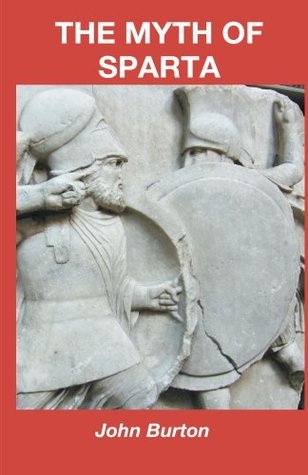The Myth of Sparta (The Chronicles of Sparta #1) by John M. Burton ...