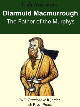 Diarmuid Macmurrough -The Father of the Murphys by Richard Crawford ...