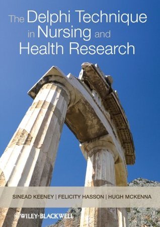 The Delphi Technique in Nursing and Health Research by Sinead Keeney ...