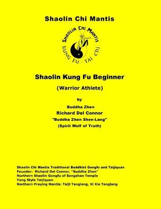 Shaolin Chi Mantis Shaolin Kung Fu Beginner: by Buddha Zhen | Goodreads