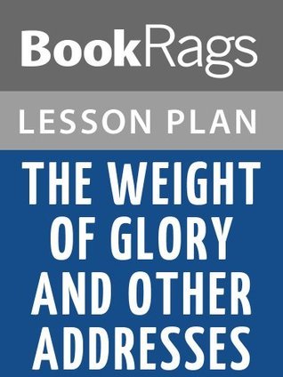 Lesson Plan The Weight of Glory and Other Addresses by C. S. Lewis by ...