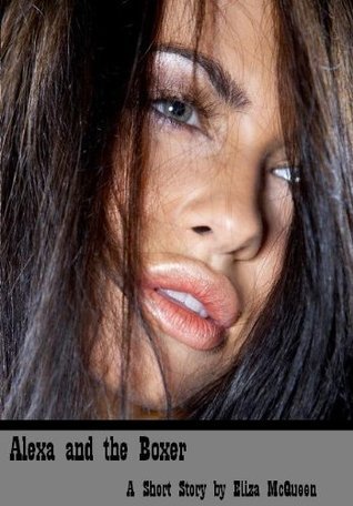 Alexa and the Boxer by Eliza McQueen | Goodreads