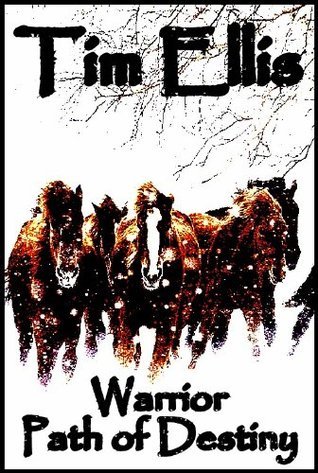 Warrior: Path of Destiny by Tim Ellis | Goodreads