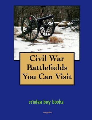 Civil War Battlefields You Can Visit by Doug Gelbert | Goodreads