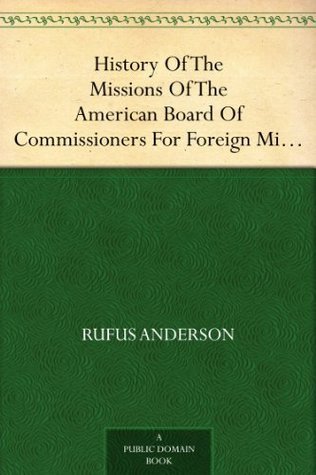 History Of The Missions Of The American Board Of Commissioners For Foreign Missions To The ...
