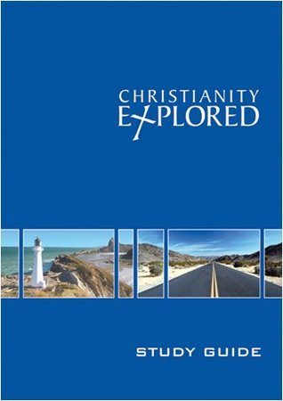 Christianity Explored - Study Guide by Rico Tice | Goodreads