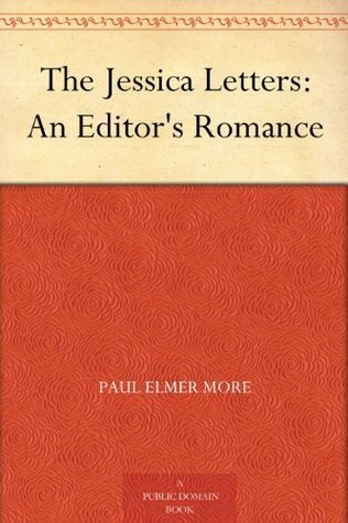 The Jessica Letters: An Editor's Romance by Paul Elmer More | Goodreads