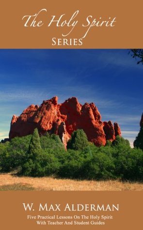 The Holy Spirit by W. Max Alderman | Goodreads