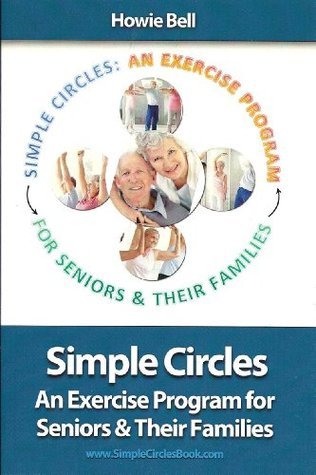 Simple Circles: An Exercise Program for Seniors Their Families by Howie ...