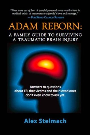 ADAM REBORN: A Family Guide to Surviving a Traumatic Brain Injury by ...