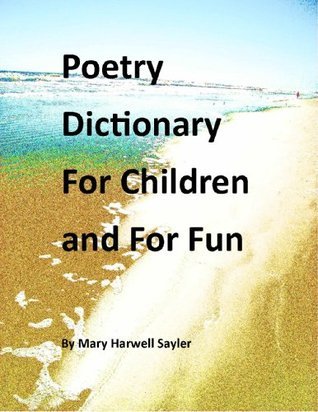 Poetry Dictionary For Children and For Fun by Mary Harwell Sayler ...