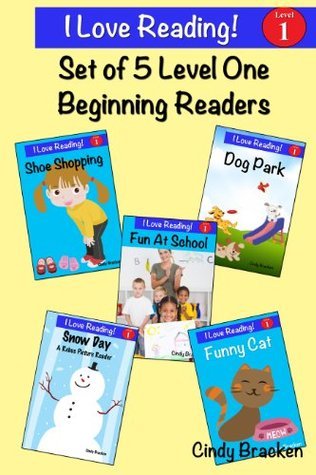 5 Level One Beginning Readers From The "I Love Reading" Series by Cindy Bracken | Goodreads