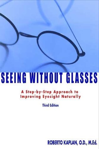 Seeing Without Glasses by Roberto Kaplan | Goodreads