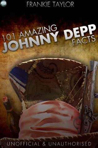 101 Amazing Johnny Depp Facts by Frankie Taylor | Goodreads