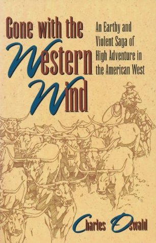 Gone With the Western Wind: An Earthy and Violent Saga of High ...