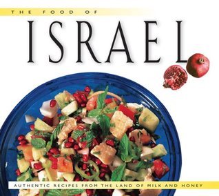 Food of Israel: Authentic Recipes from the Land of Milk and Honey by ...