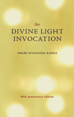 The Divine Light Invocation by Sivananda Radha | Goodreads