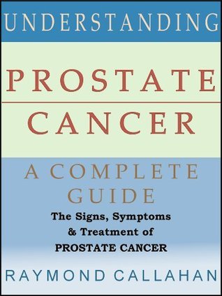 Understanding Prostate Cancer: A Complete Guide: The Signs, Symptoms ...