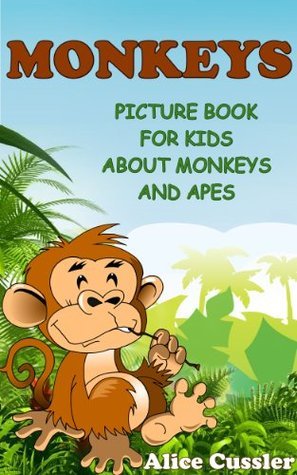 Monkeys! Picture Book for Kids about Monkeys and Apes – Funny Monkey ...