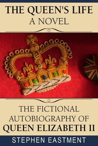 The Queen's Life a Novel: The Fictional Autobiography of Queen ...