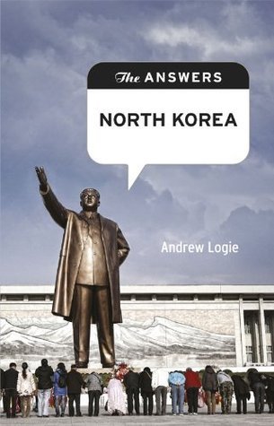 The Answers: North Korea (Answers Series) by Andrew Logie | Goodreads