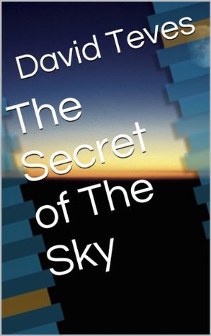 The Secret of The Sky by David Teves | Goodreads