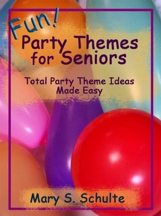 Fun Party Themes for Seniors - Total Party Theme Ideas Made Easy by ...