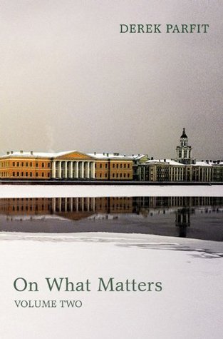 On What Matters: Volume Two by Derek Parfit | Goodreads