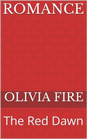 Romance: The Red Dawn: The Red Dawn Book One by Olivia Fire | Goodreads