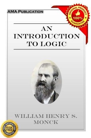 An Introduction to Logic by William Henry Stanley Monck | Goodreads
