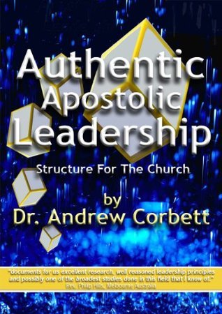 Authentic Apostolic Leadership - Structure For The Church by Andrew ...