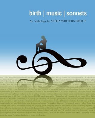 Birth, Music and Sonnets by Alpha Writers Group | Goodreads