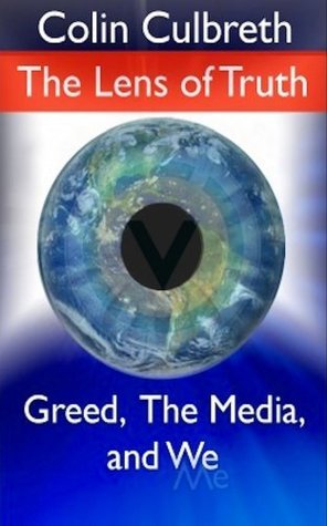 The Lens of Truth: Greed, The Media, and We (part 3) by Colin Culbreth ...