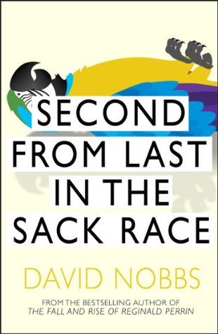 Second From Last In The Sack Race: (Henry Pratt) by David Nobbs | Goodreads