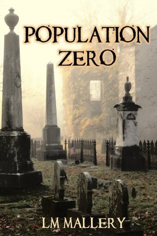 Population Zero by L.M. Mallery | Goodreads