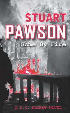 Some By Fire: The addictive Yorkshire crime series by Stuart Pawson ...