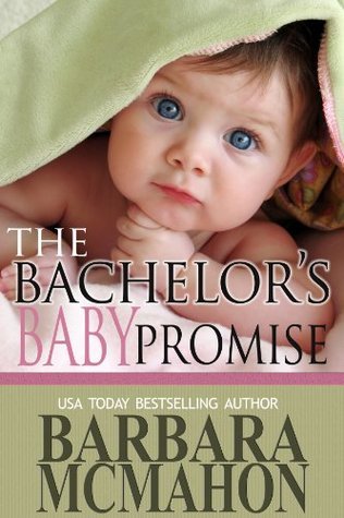 The Bachelor's Baby Promise by Barbara McMahon | Goodreads
