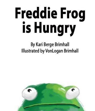 Freddie Frog is Hungry by Kari Brimhall | Goodreads